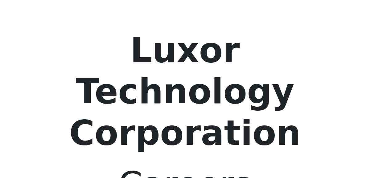Careers at Luxor Technology Corporation