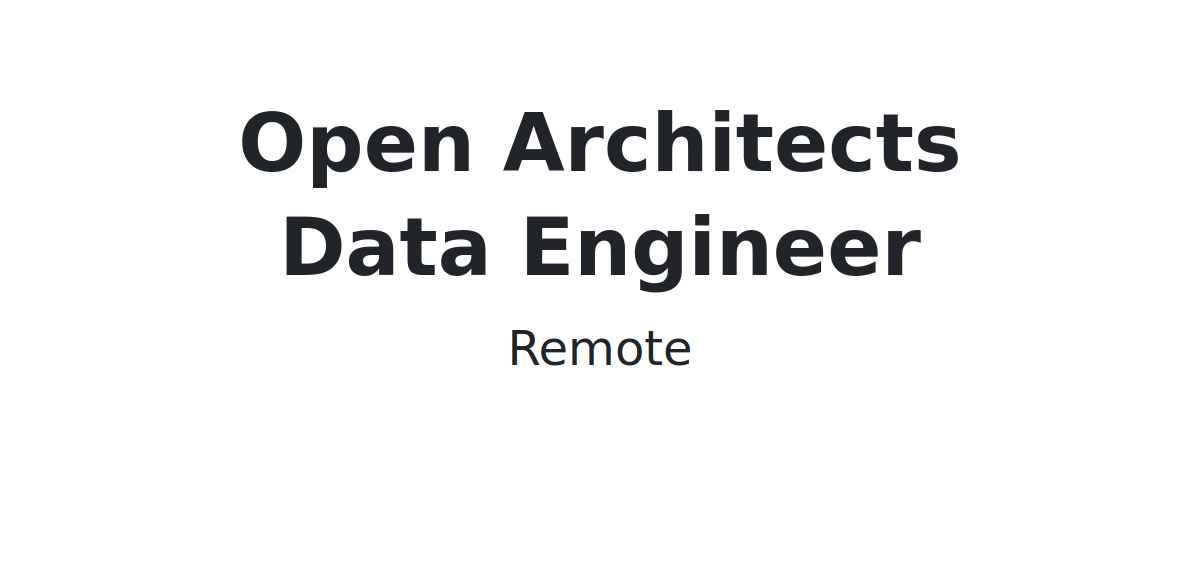 Data Engineer $90k USD - $110k USD at Open Architects