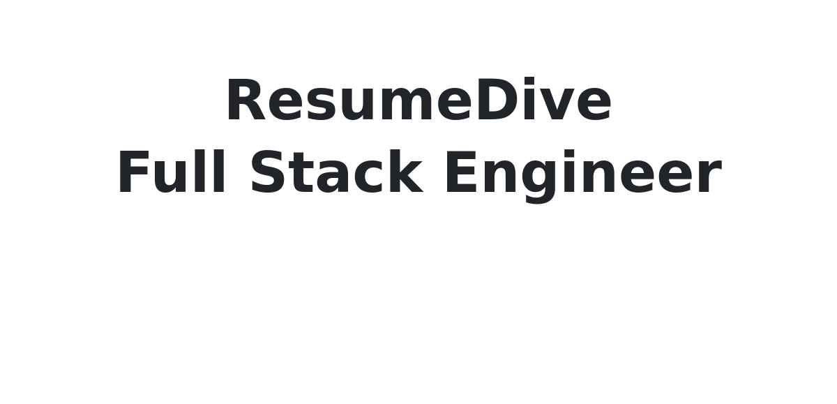 Full Stack Engineer $60k-$190k USD at ResumeDive