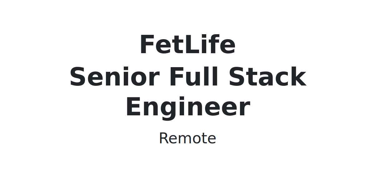 Senior Full Stack Engineer $110k-$170k USD Remote at FetLife