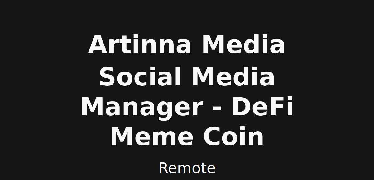 Social Media Manager - DeFi Meme Coin Remote at Artinna Media