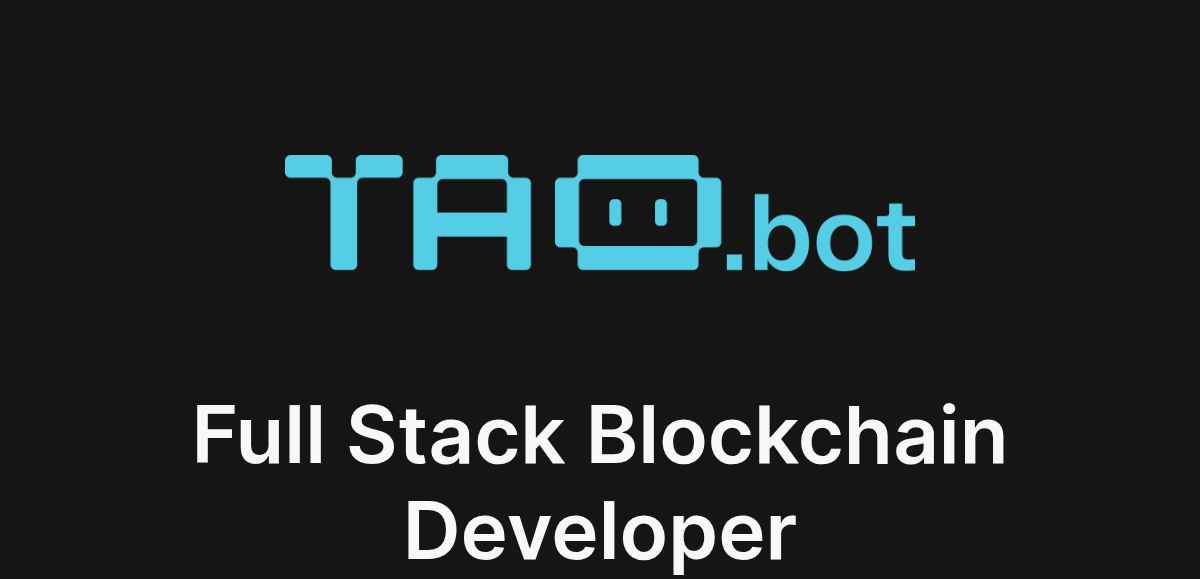 Full Stack Blockchain Developer $120k-$240k USD Remote at tao.bot