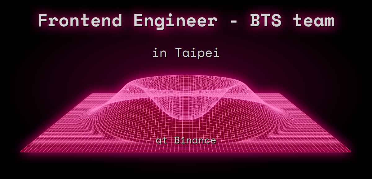 Web3 Frontend Engineer - BTS team in Taipei at Binance