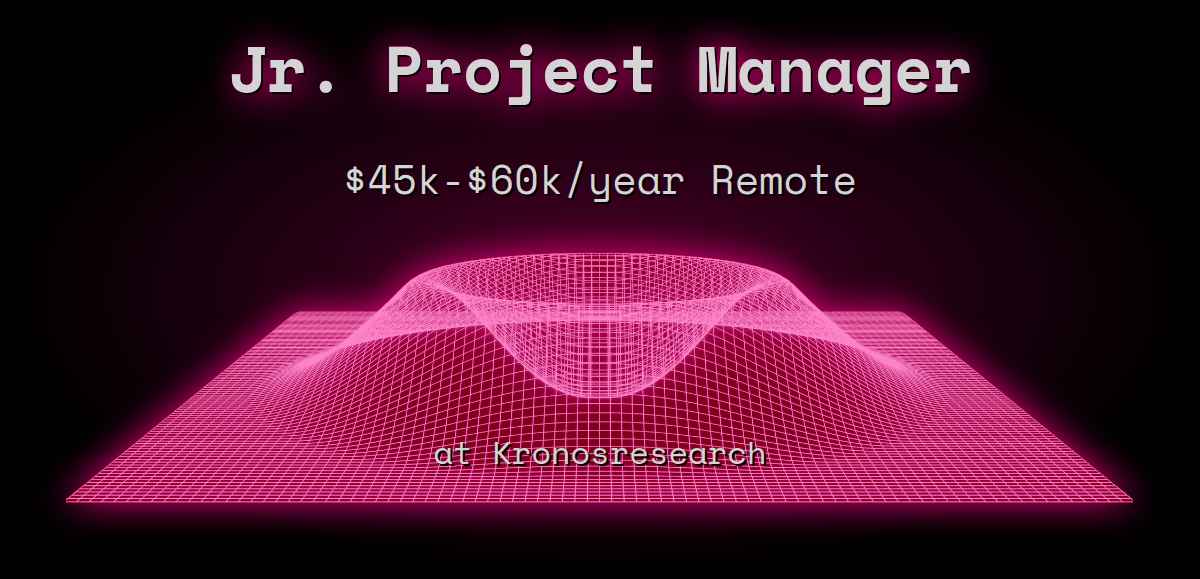 Web3 Jr. Project Manager $45k - $60k Remote at Kronosresearch