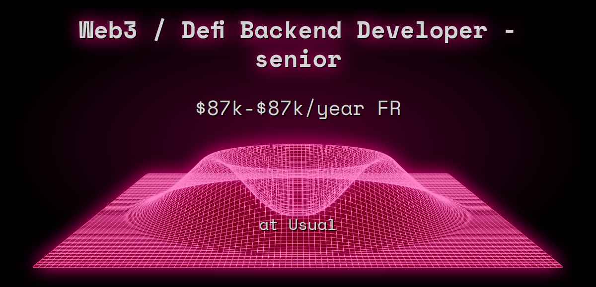Web3 / Defi Backend Developer - senior $87k - $87k FR at Usual