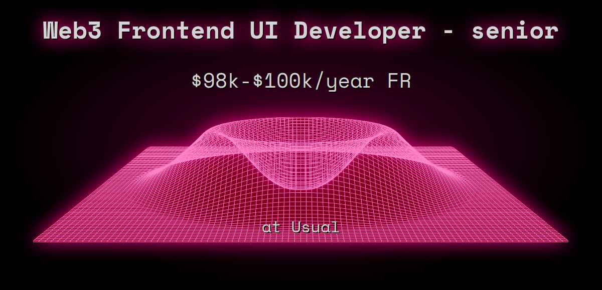 Web3 Frontend UI Developer - senior $98k - $100k FR at Usual