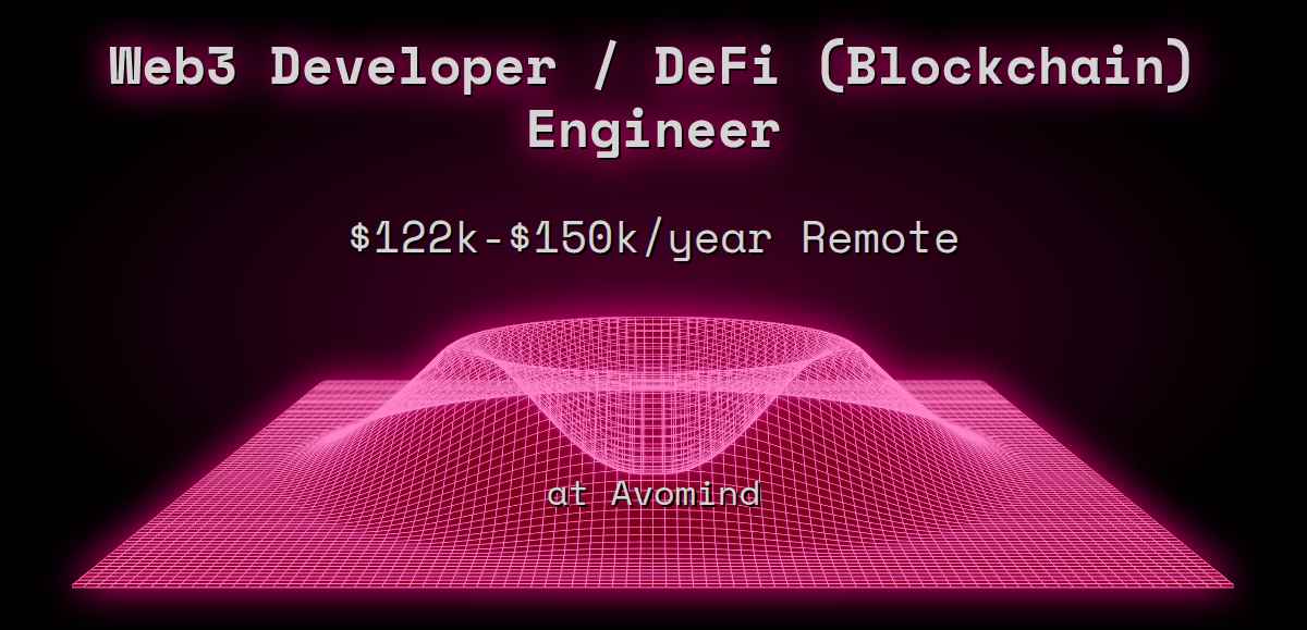 Web3 Developer / DeFi (Blockchain) Engineer $122k - $150k Remote at Avomind