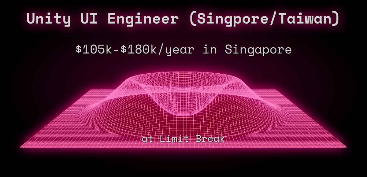 Web3 Unity UI Engineer (Singpore/Taiwan) $105k - $180k in Singapore at Limit Break