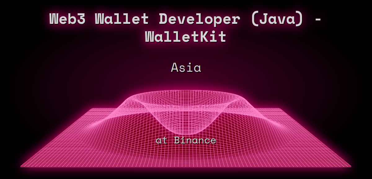 Web3 Wallet Developer (Java) - WalletKit Asia at Binance