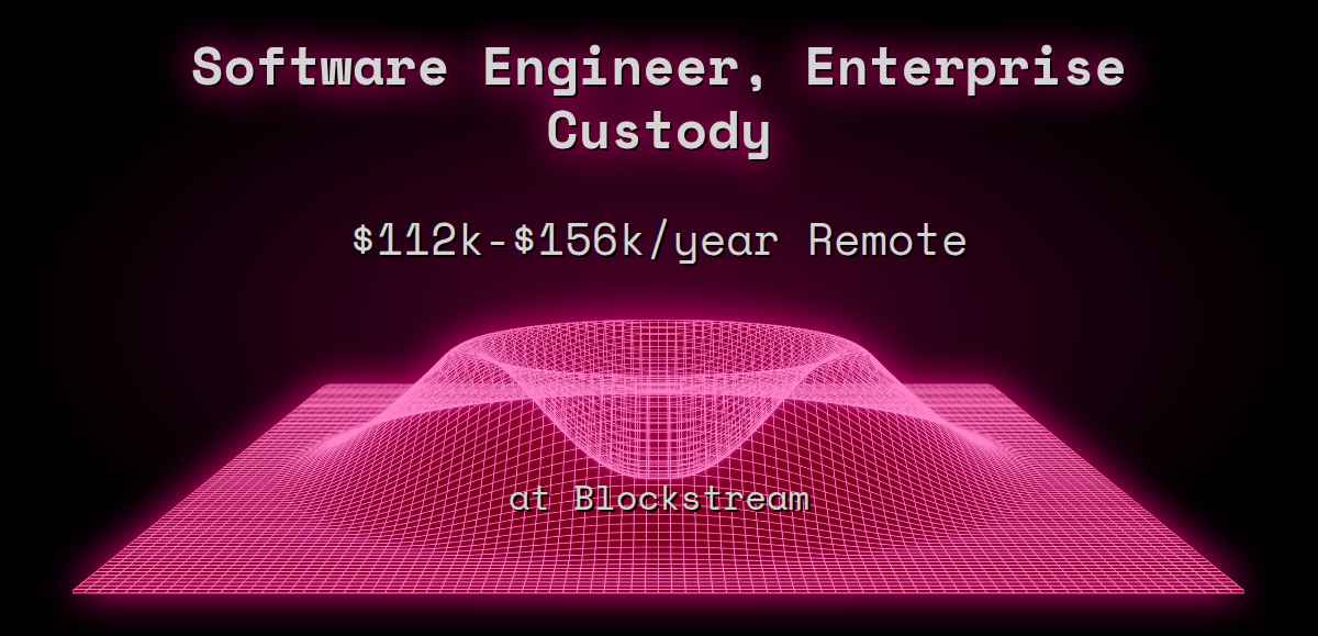 Web3 Software Engineer, Enterprise Custody $112k - $156k Remote at Blockstream