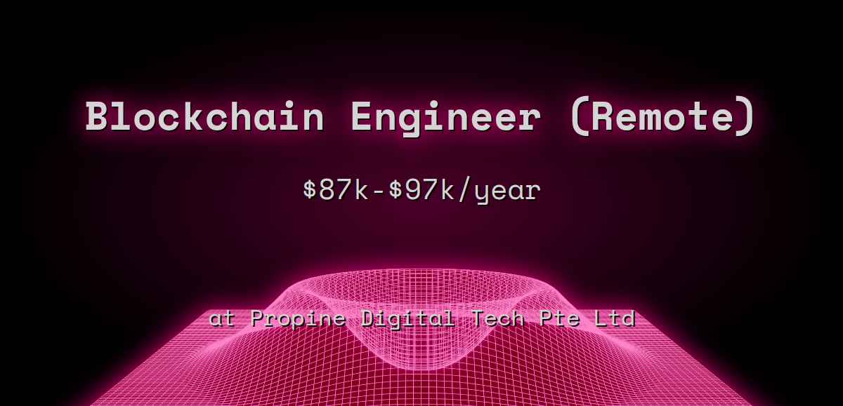 Web3 Blockchain Engineer (Remote) $87k - $97k at Propine Digital Tech ...
