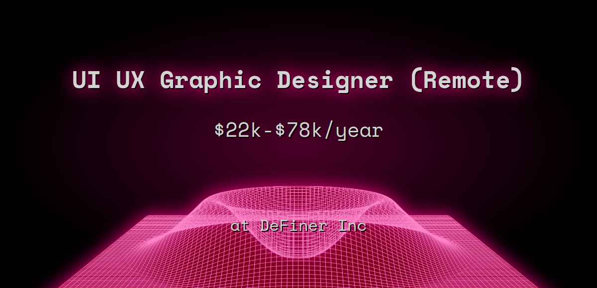 Web3 UI UX Graphic Designer (Remote) $22k - $78k at DeFiner Inc