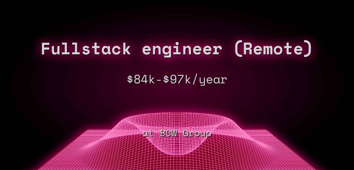 Web3 Fullstack engineer (Remote) $84k - $97k at BCW Group
