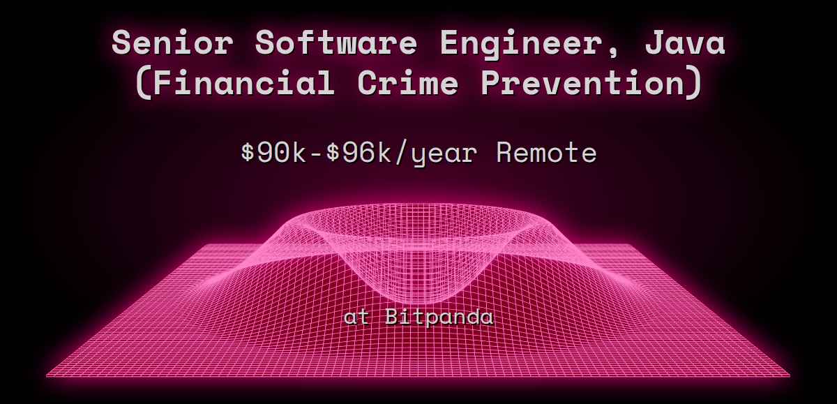Web3 Senior Software Engineer, Java (Financial Crime Prevention) $90k - $96k Remote at Bitpanda