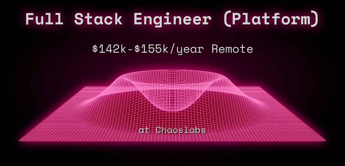 Web3 Full Stack Engineer (Platform) $142k - $155k Remote at Chaoslabs