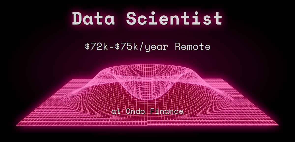 Web3 Data Scientist $72k - $75k Remote at Ondo Finance