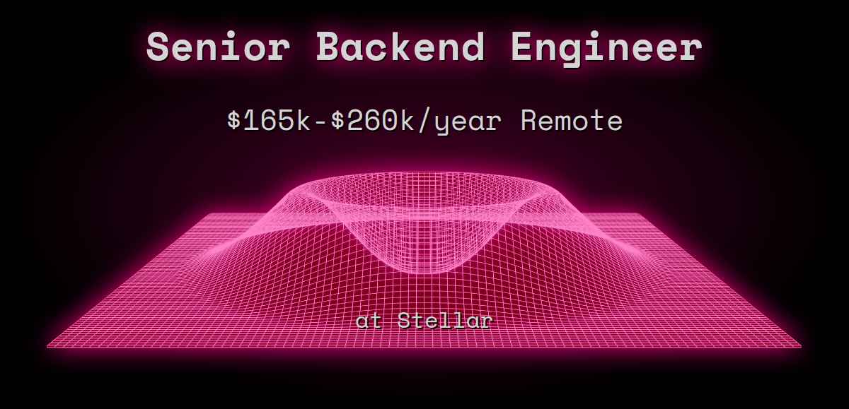 Web3 Senior Backend Engineer $165k - $260k Remote at Stellar