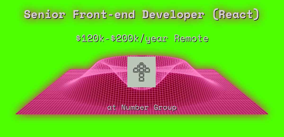 Web3 Senior Front-end Developer (React) $120k - $200k Remote at Number ...
