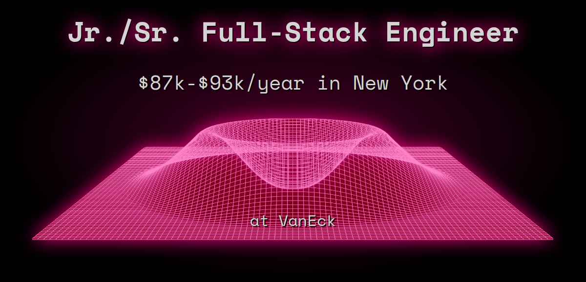 Web3 Jr./Sr. Full-Stack Engineer $87k - $93k in New York at VanEck