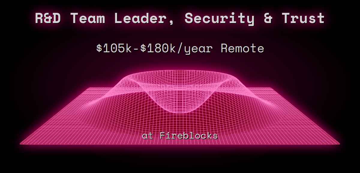 Web3 R&D Team Leader, Security & Trust $105k - $180k Remote at Fireblocks