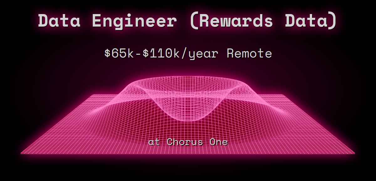 Web3 Data Engineer (Rewards Data) $65k - $110k Remote at Chorus One