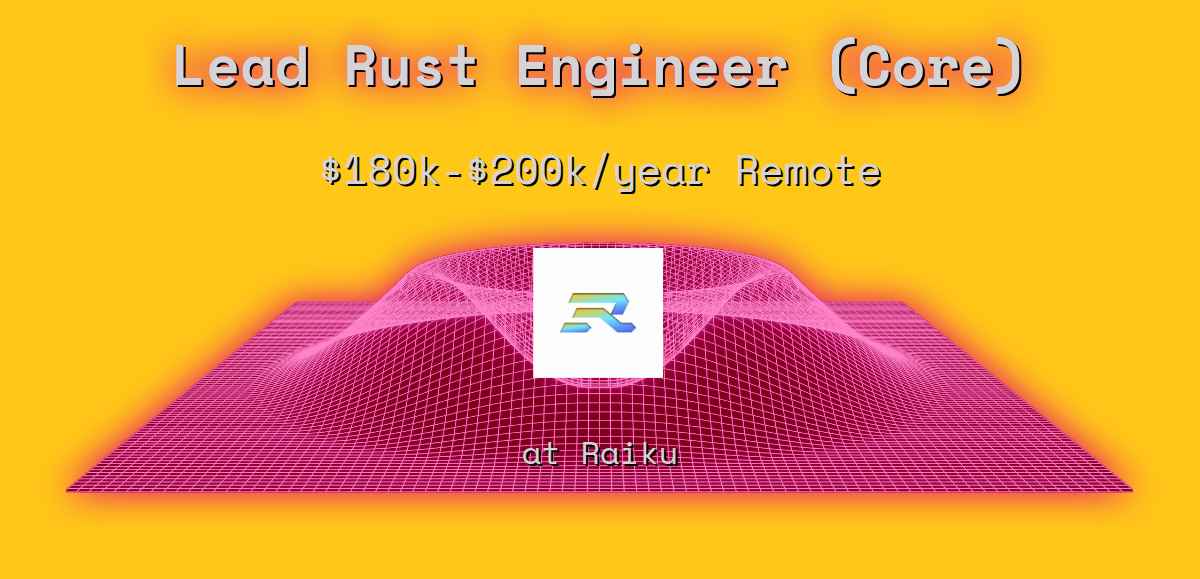 Web3 Lead Rust Engineer (Core) $180k - $200k Remote at Raiku