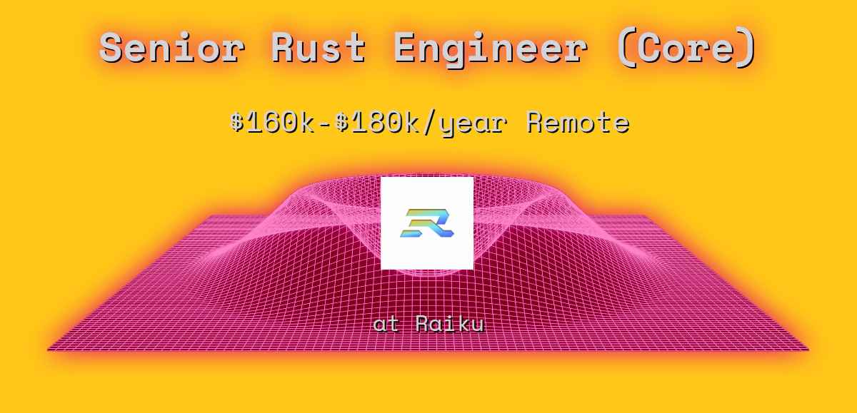 Web3 Senior Rust Engineer (Core) $160k - $180k Remote at Raiku