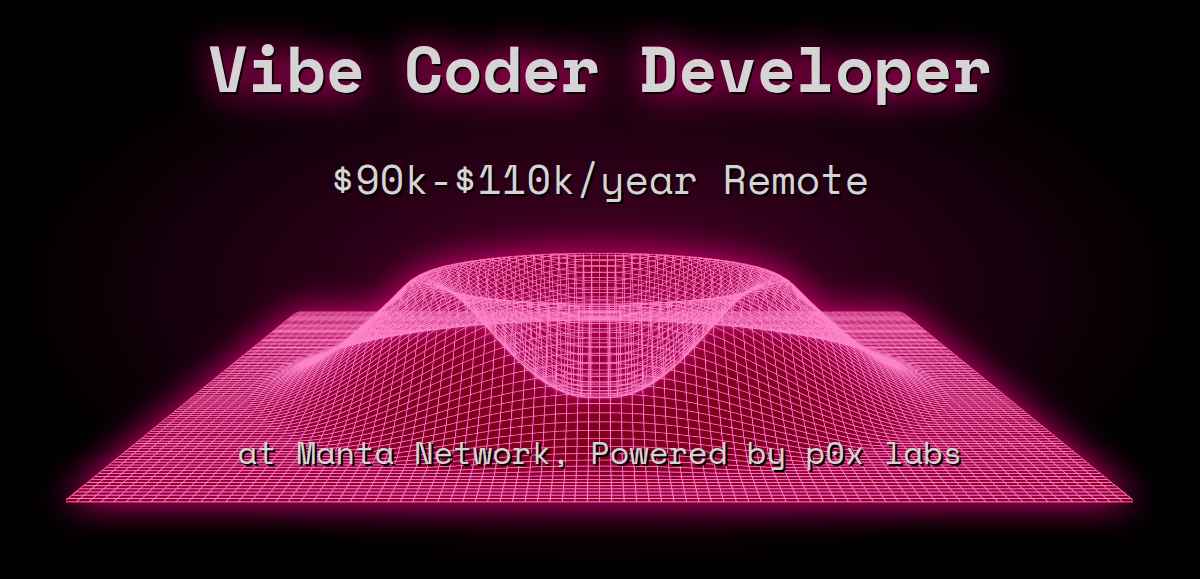 Web3 Vibe Coder Developer $90k - $110k Remote at Manta Network, Powered by p0x labs