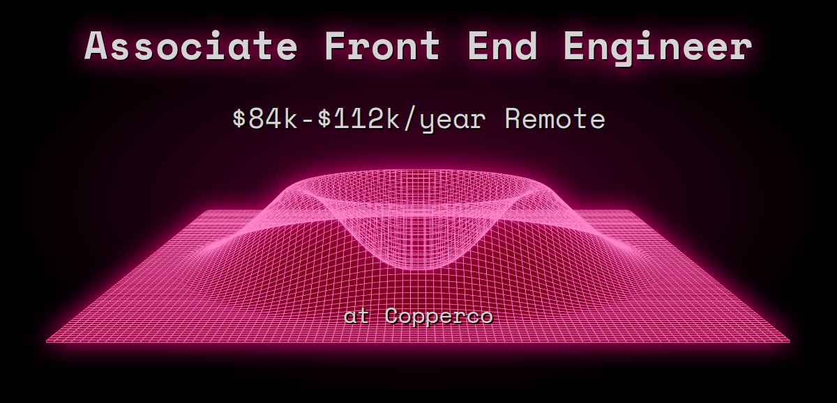 Web3 Associate Front End Engineer $84k - $112k Remote at Copperco