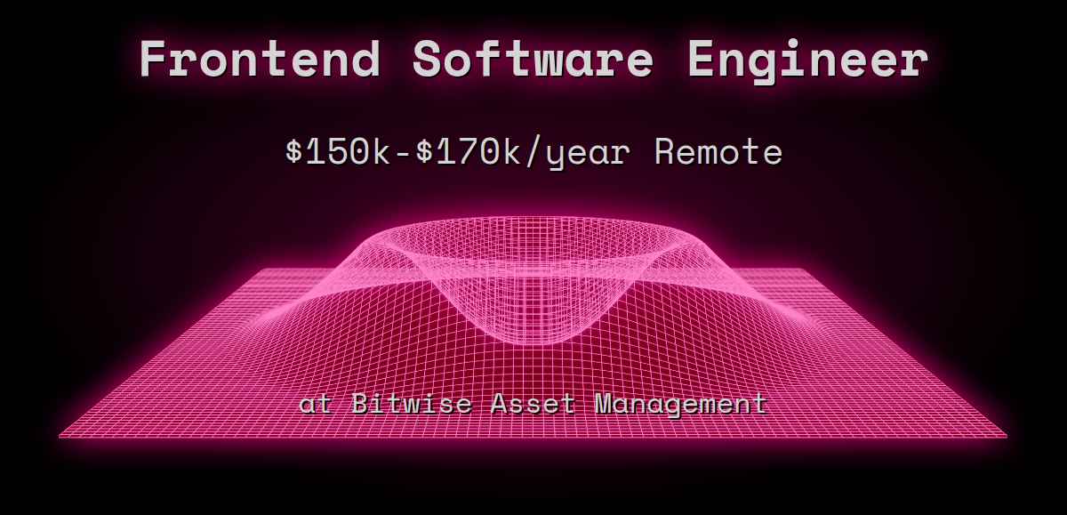 Web3 Frontend Software Engineer $150k - $170k Remote at Bitwise Asset ...