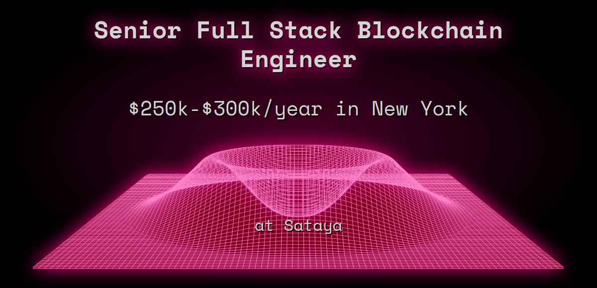 Web3 Senior Full Stack Blockchain Engineer $250k - $300k in New York at Sataya