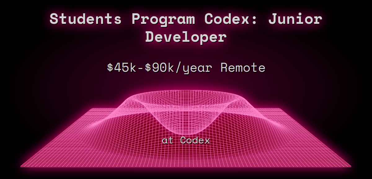 Web3 Students Program Codex: Junior Developer $45k - $90k Remote at Codex