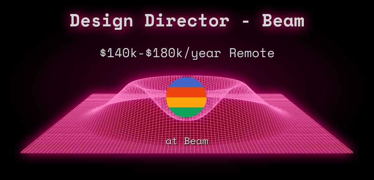 Web3 Design Director - Beam $140k - $180k Remote at Beam
