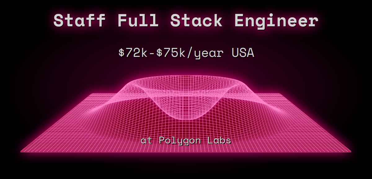 Web3 Staff Full Stack Engineer $72k - $75k USA at Polygon Labs