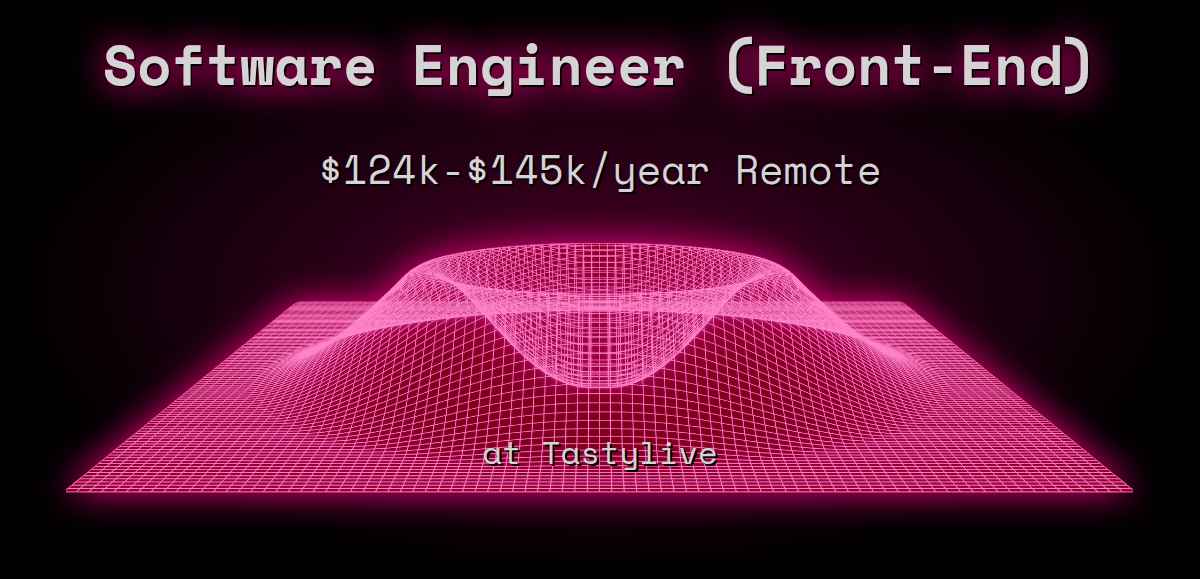 Web3 Software Engineer (Front-End) $124k - $145k Remote at Tastylive