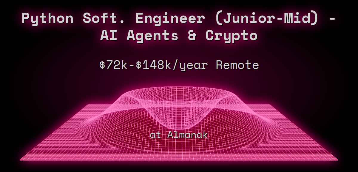 Web3 Python Soft. Engineer (Junior-Mid) - AI Agents & Crypto $72k - $148k Remote at Almanak