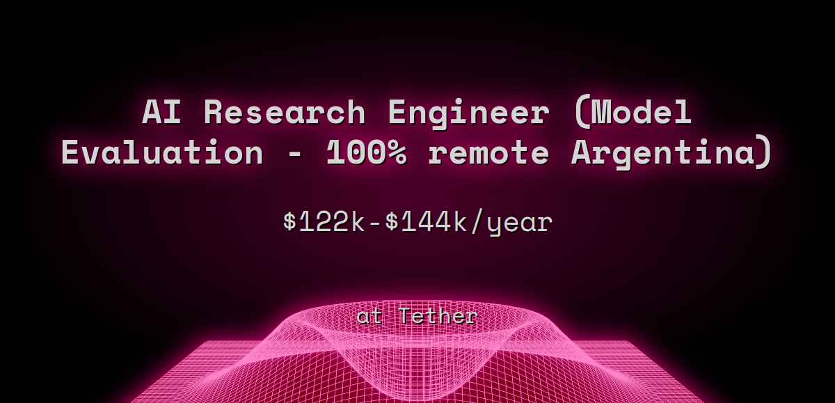 Web3 AI Research Engineer (Model Evaluation - 100% remote Argentina) $122k - $144k at Tether
