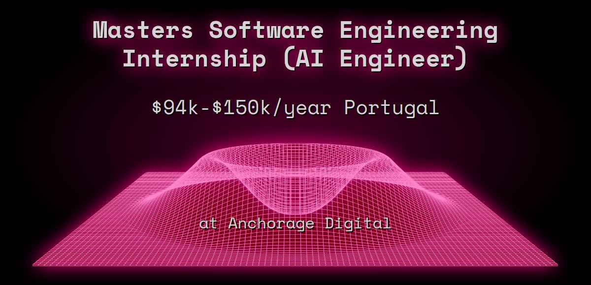 Web3 Masters Software Engineering Internship (AI Engineer) $94k - $150k Portugal at Anchorage ...