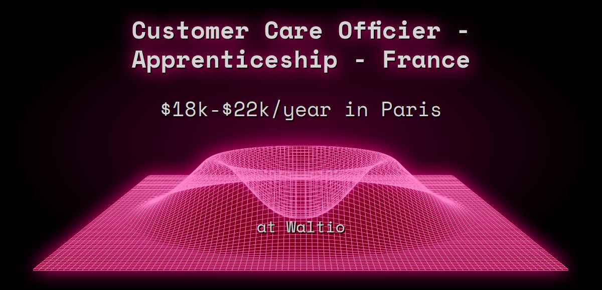 Web3 Customer Care Officier - Apprenticeship - France $18k - $22k in ...
