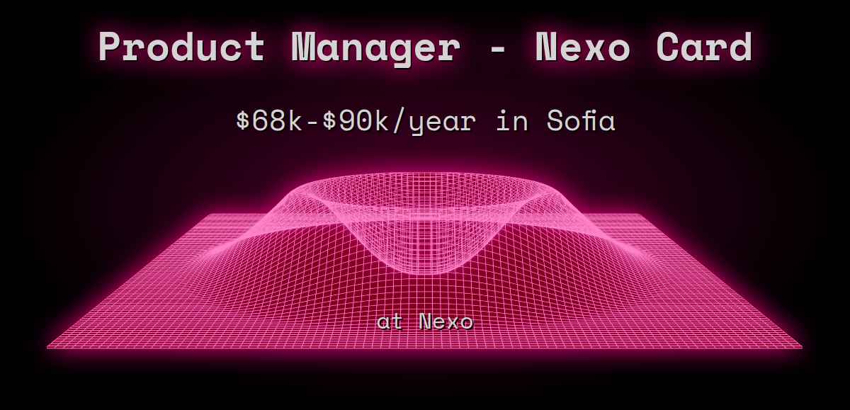 Web3 Product Manager - Nexo Card $68k - $90k in Sofia at Nexo