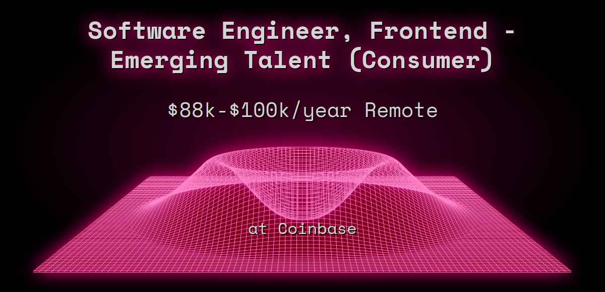 Web3 Software Engineer, Frontend - Emerging Talent (Consumer) $88k ...