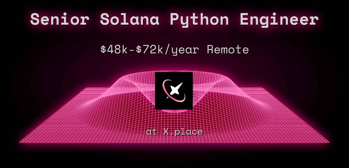 Web3 Senior Solana Python Engineer $48k - $72k Remote at X.place