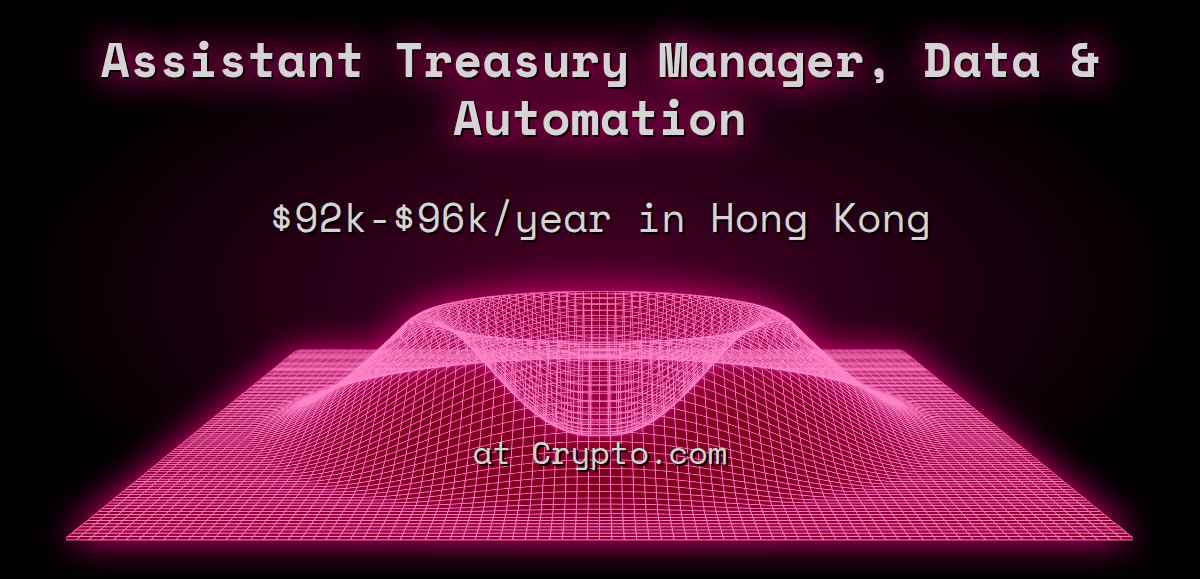 Web3 Assistant Treasury Manager, Data Automation $92k - $96k in Hong ...