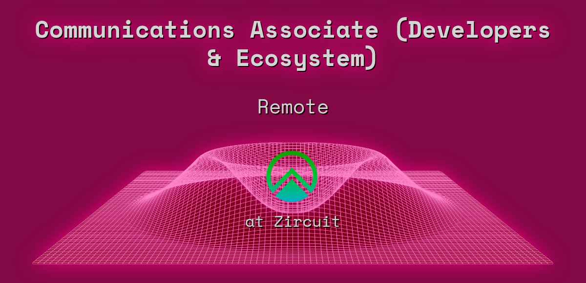 Web3 Communications Associate (Developer & Ecosystem) Remote at Zircuit