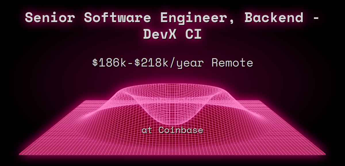 Web3 Senior Software Engineer, Backend - DevX CI $186k - $218k Remote at Coinbase
