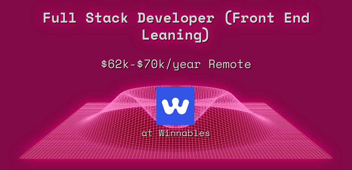 Web3 Full Stack Developer (Front End Leaning) $62k - $70k Remote at Winnables