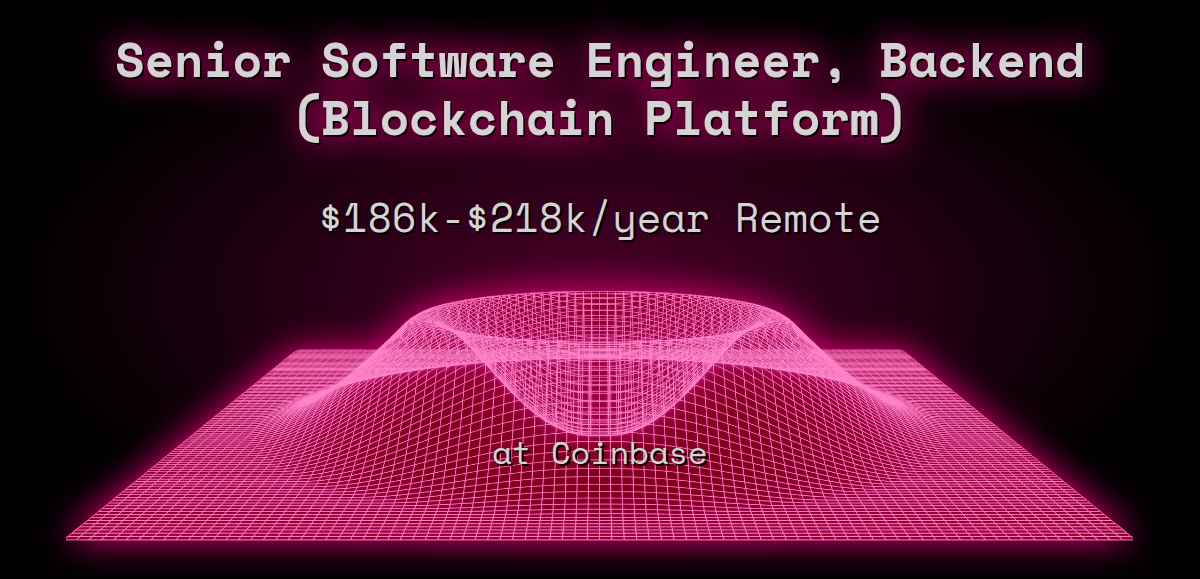 Web3 Senior Software Engineer, Backend (Blockchain Platform) $186k - $218k Remote at Coinbase