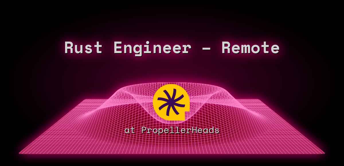 Web3 Rust Engineer – Remote at PropellerHeads
