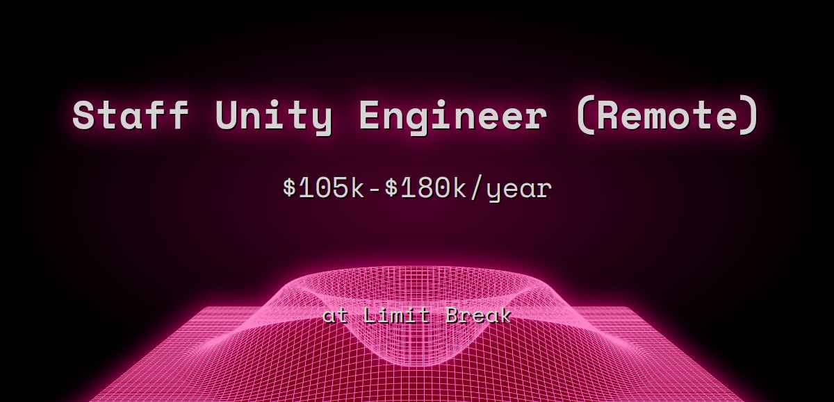 Web3 Staff Unity Engineer (Remote) $105k - $180k at Limit Break