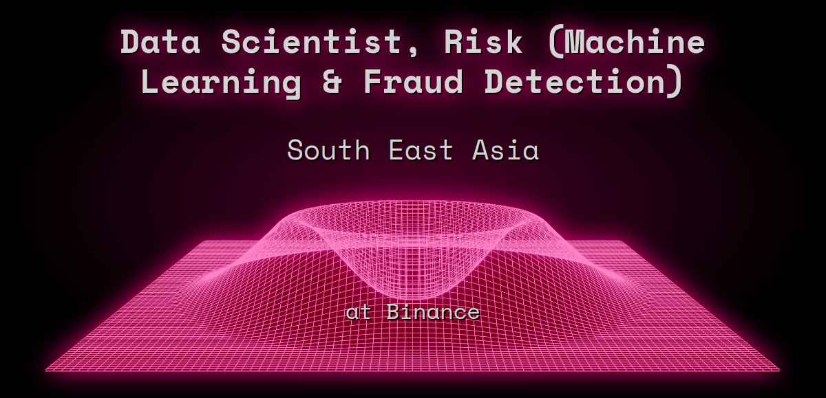 Web3 Data Scientist, Risk (Machine Learning Fraud Detection) South East Asia at Binance